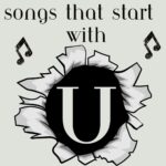 Songs That Start With U - Music Jug